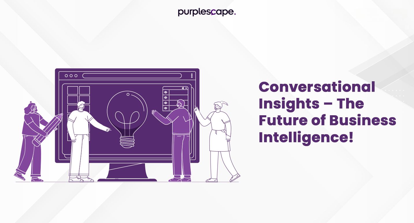 Conversational Insights – The Future of Business Intelligence!