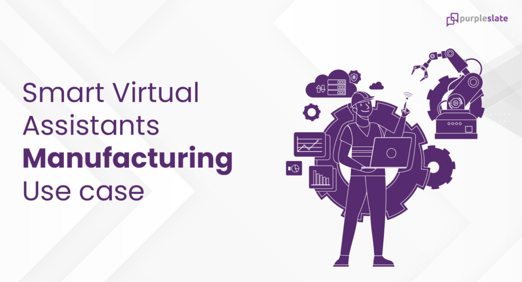 Efficient Auto Manufacturing with Smart Virtual Assistants