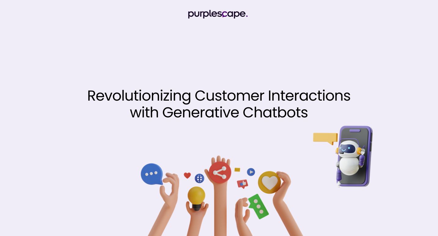Revolutionizing Customer Interactions with Generative Chatbots Revolutionizing Customer Interactions with Generative Chatbots